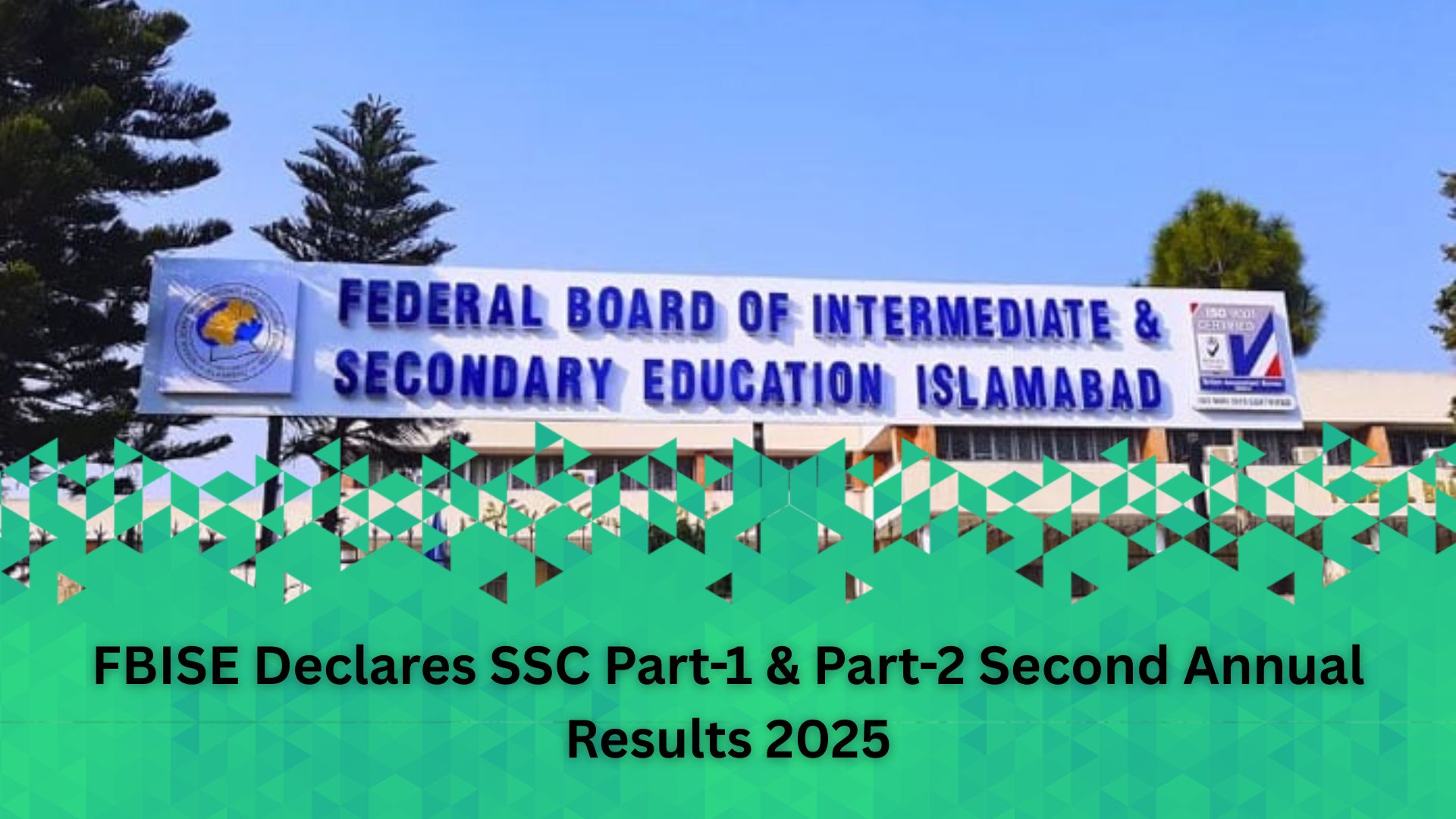 FBISE Declares SSC Part-1 & Part-2 Second Annual Results 2025