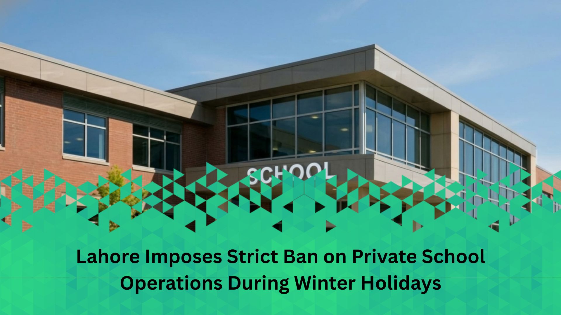 Lahore Imposes Strict Ban on Private School Operations During Winter ...