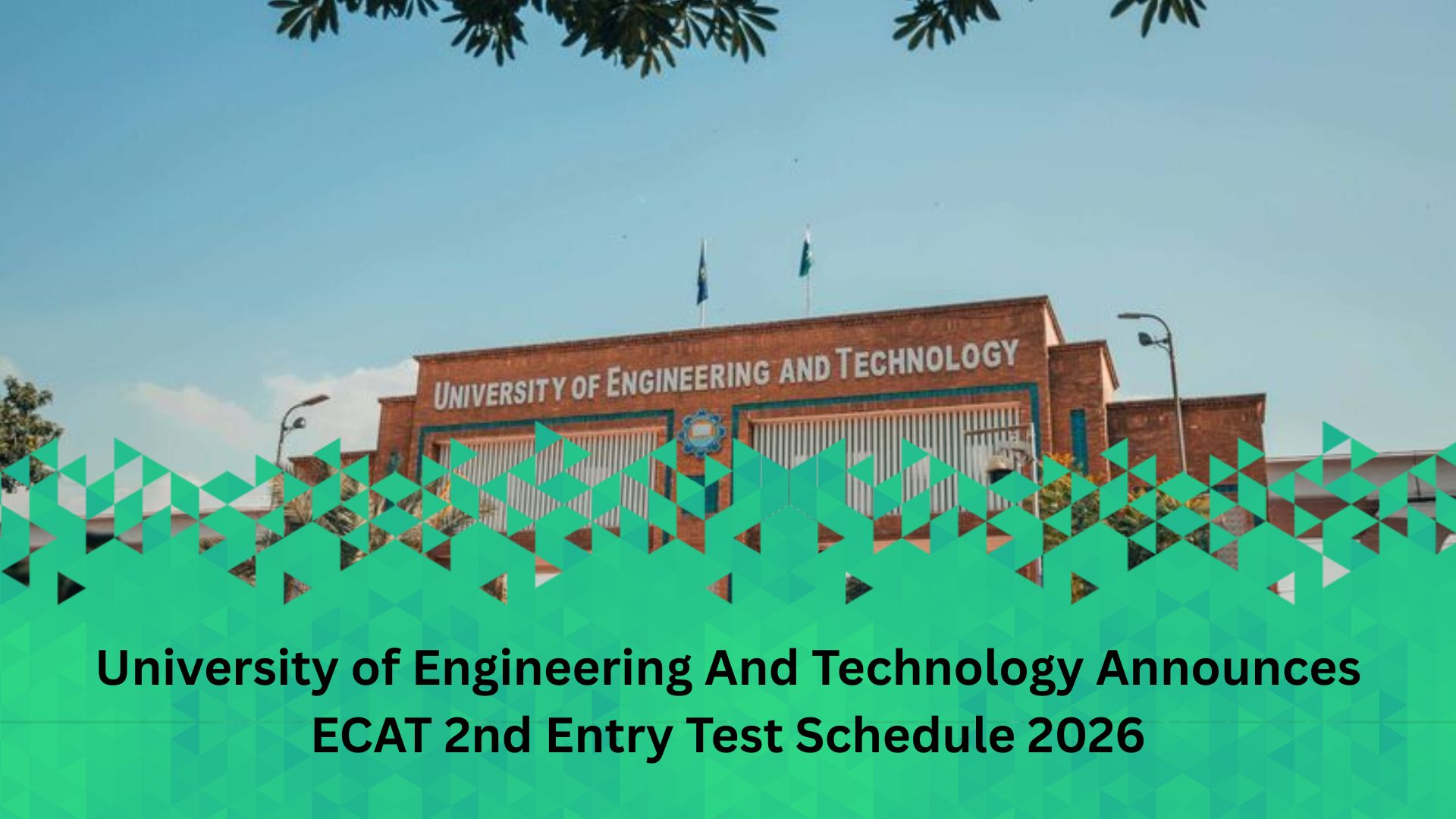 University of Engineering And Technology Announces ECAT 2nd Entry Test ...