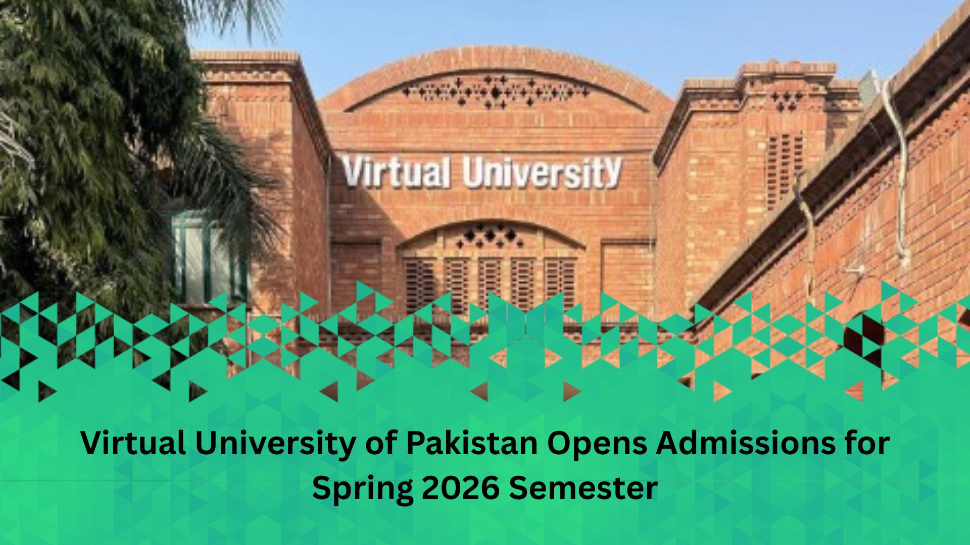 Virtual University of Pakistan Opens Admissions for Spring 2026 Semester