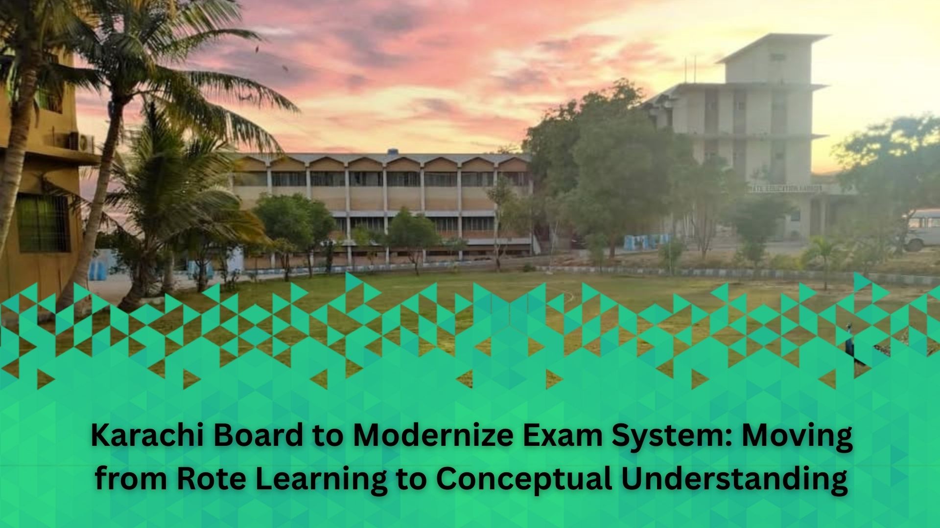 Karachi Board to Modernize Exam System: Moving from Rote Learning to ...