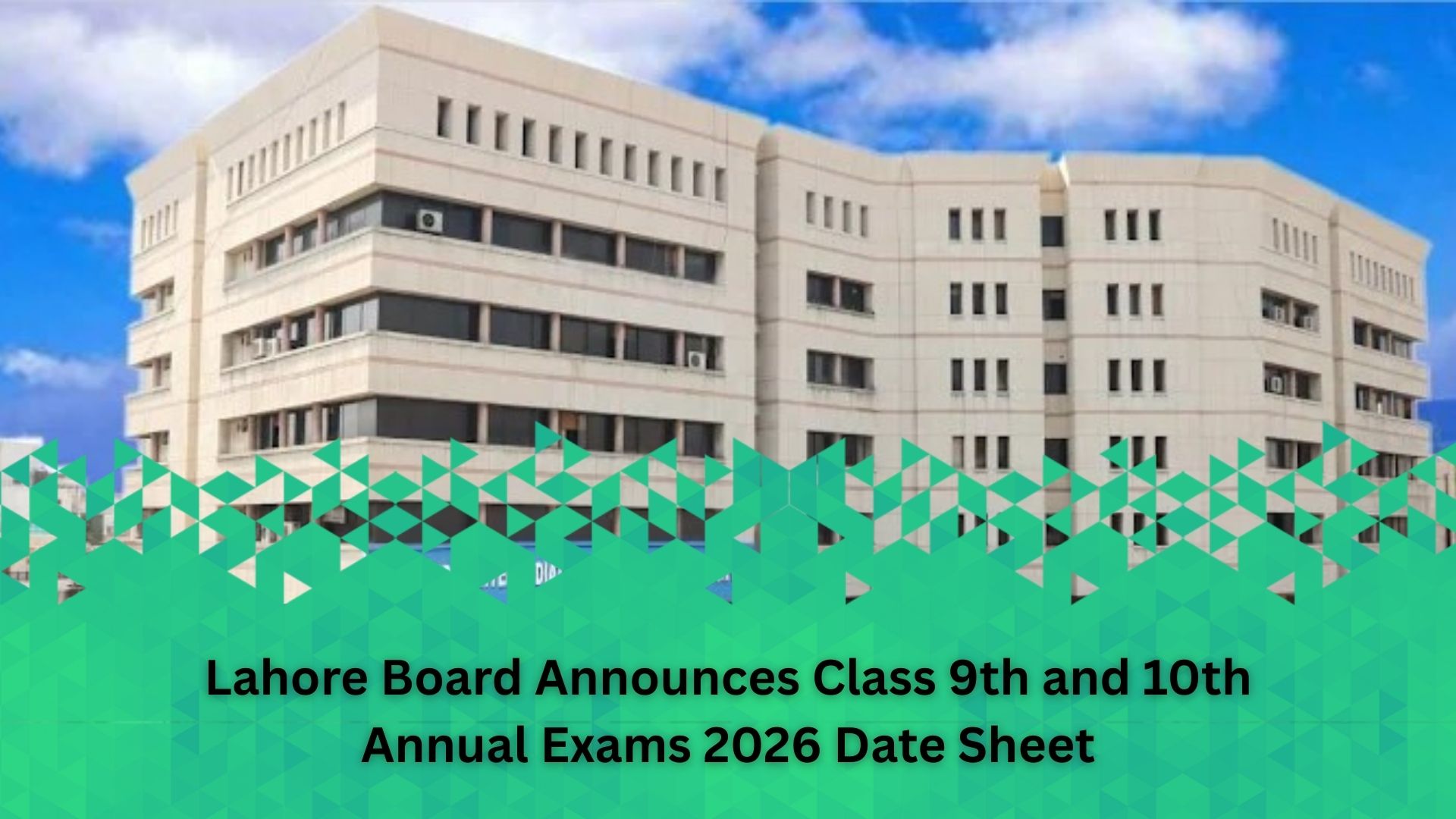 Lahore Board Announces Class 9th and 10th Annual Exams 2026 Date Sheet