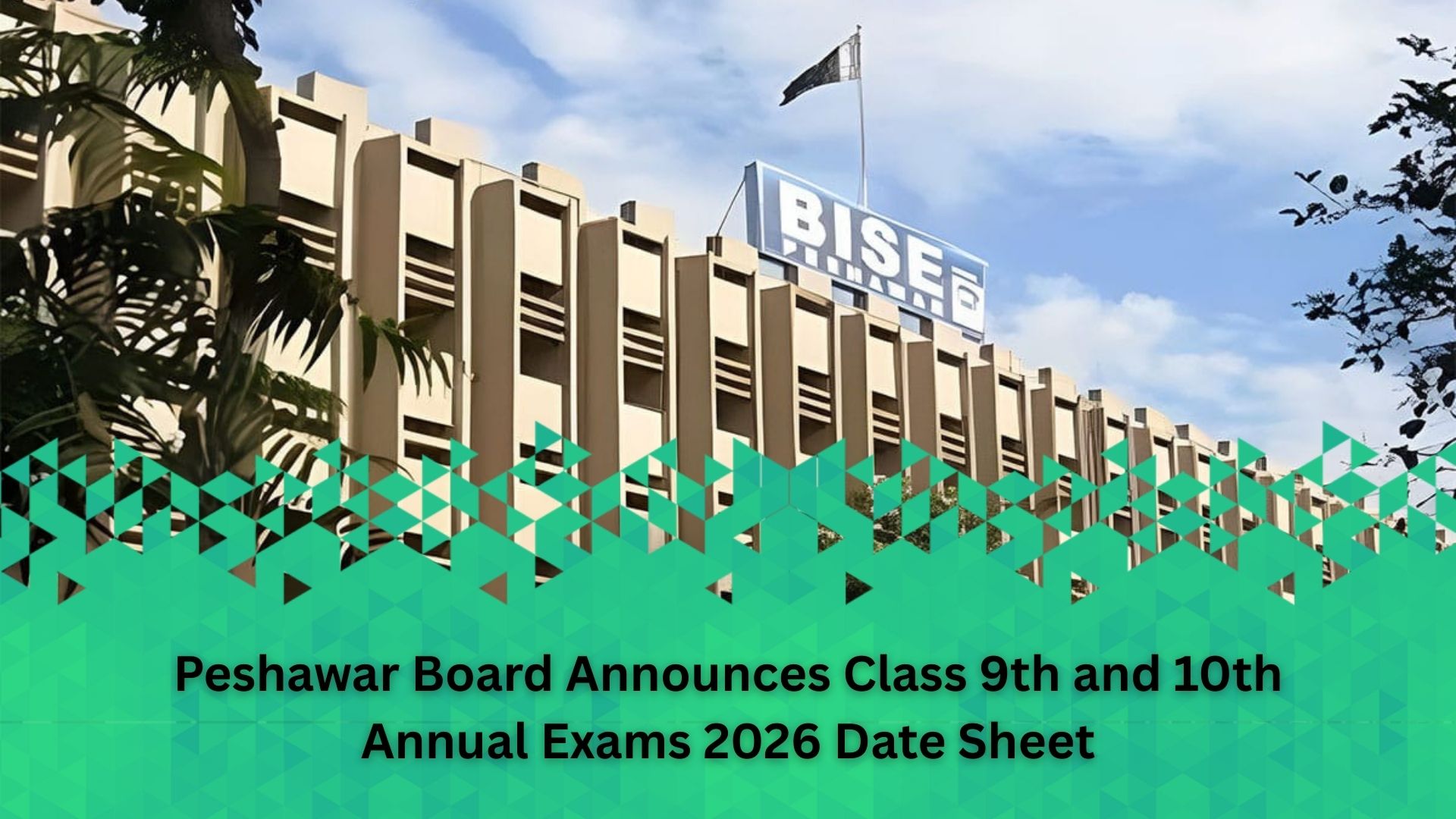 Peshawar Board Announces Class 9th and 10th Annual Exams 2026 Date Sheet