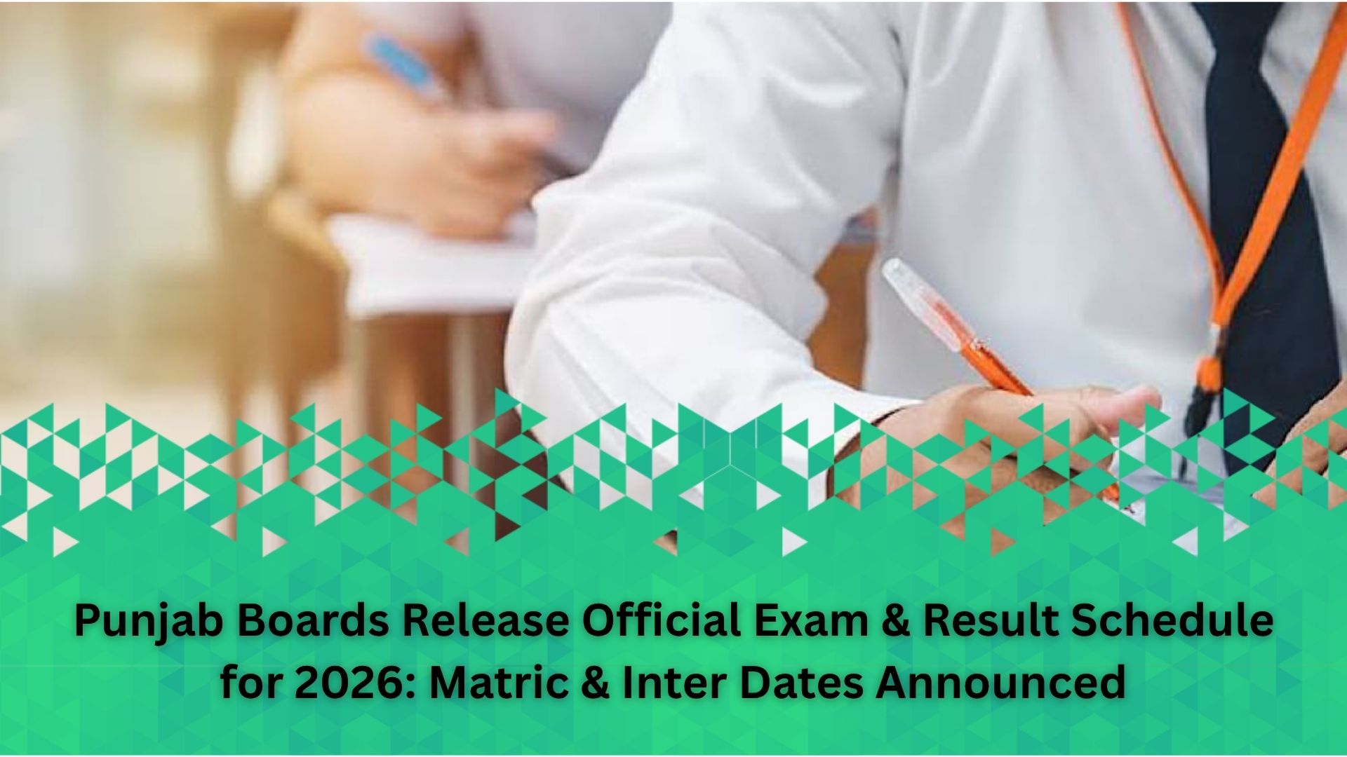 Punjab Boards Release Official Exam & Result Schedule for 2026: Matric ...