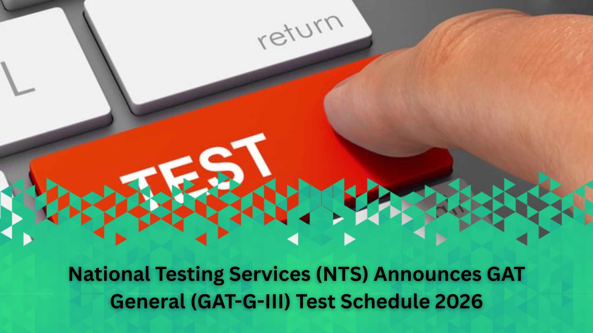 NTS Announces GAT General Test Schedule 2026 – Apply by April 27
