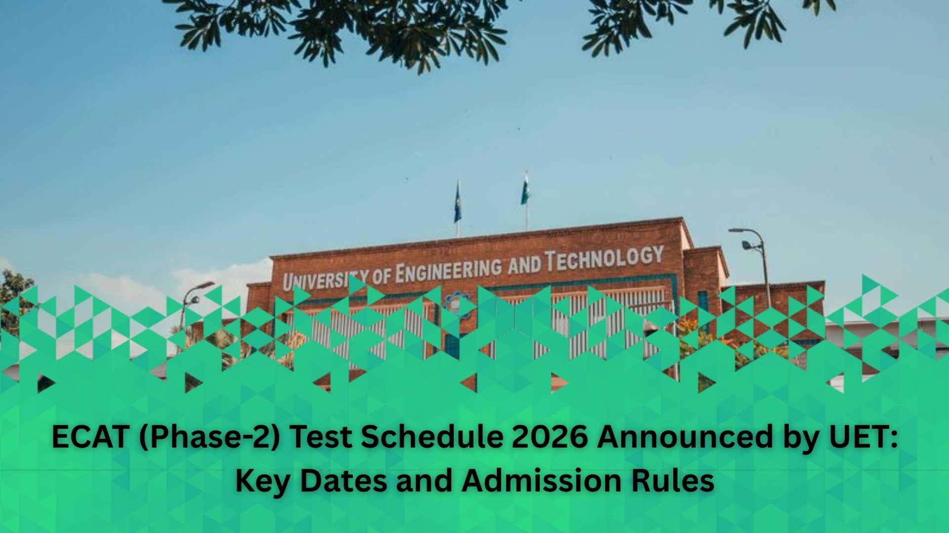 ECAT (Phase-2) Test Schedule 2026 Announced by UET: Key Dates and ...