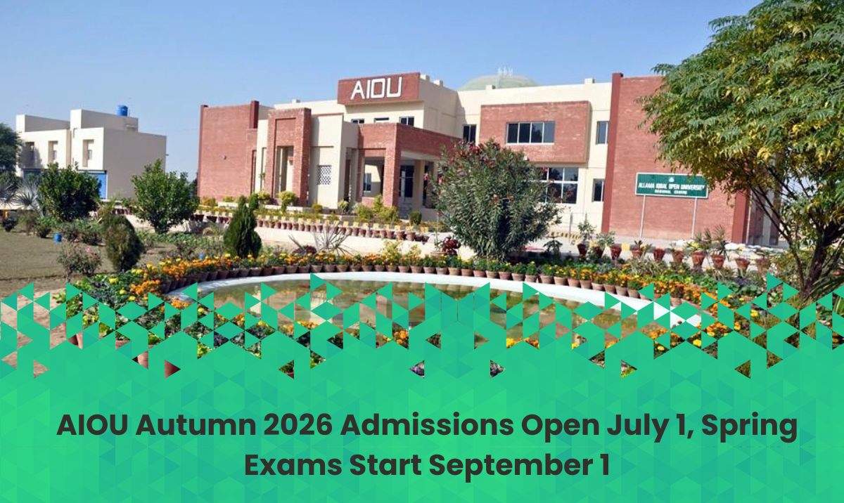 AIOU Autumn 2026 Admissions Open July 1, Spring Exams Start September 1