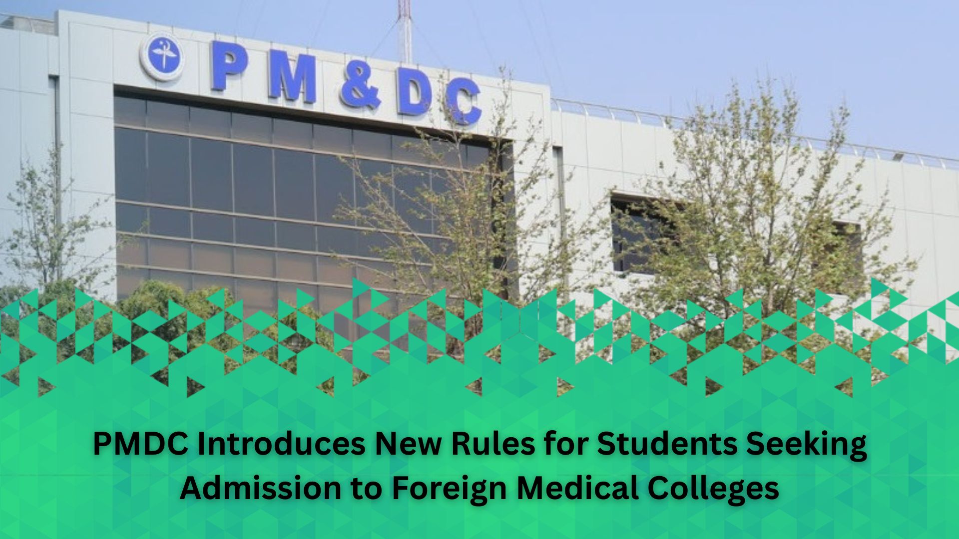 PMDC Issues New Conditions for Students Joining Foreign Medical ...